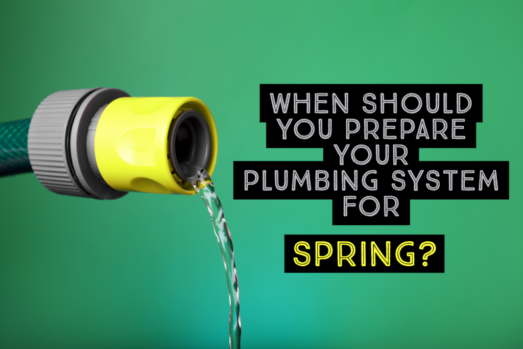 Blog - WHEN SHOULD YOU PREPARE YOUR PLUMBING SYSTEM FOR SPRING?